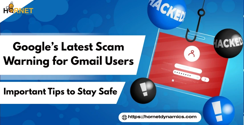 Google’s Latest Scam Warning for Gmail Users: Important Tips to Stay Safe