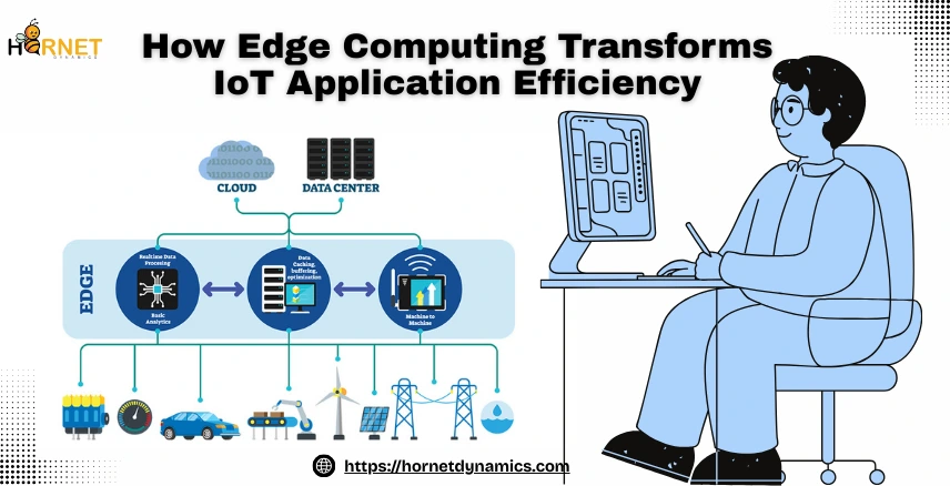 How Edge Computing Transforms IoT Application Efficiency?