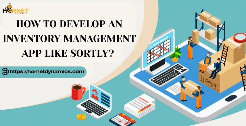 How to Develop an Inventory Management App Like Sortly?
