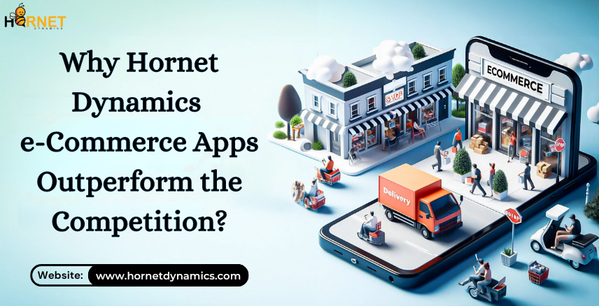 Why Hornet Dynamics e-Commerce Apps Outperform the Competition?